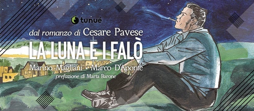 “La luna e i falò” di Cesare Pavese: “Un paese ci vuole” a cui tornare prima di andar via